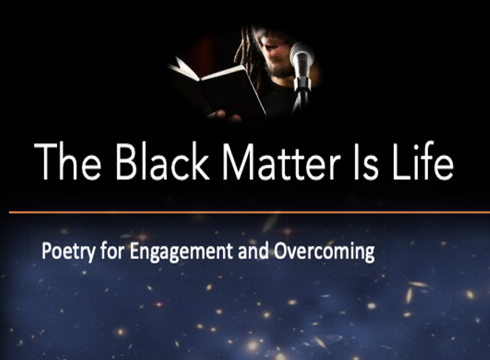 The Black Matter is Life: Poetry for Engagement and Overcoming